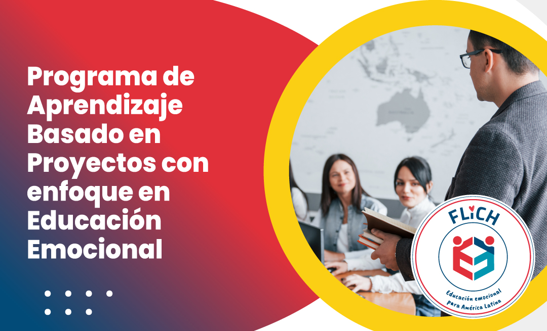 Programa de Aprendizaje Basado en Proyectos con enfoque en Educación Emocional – FLICH ...